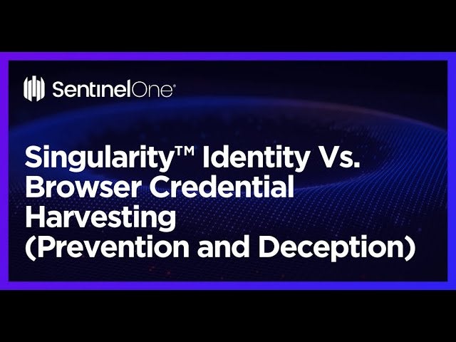 Singularity™ Identity Vs. Browser Credential Harvesting (Prevention and ...